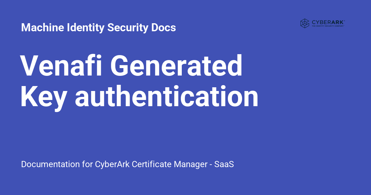 Venafi Generated Key authentication - Control Plane Documentation