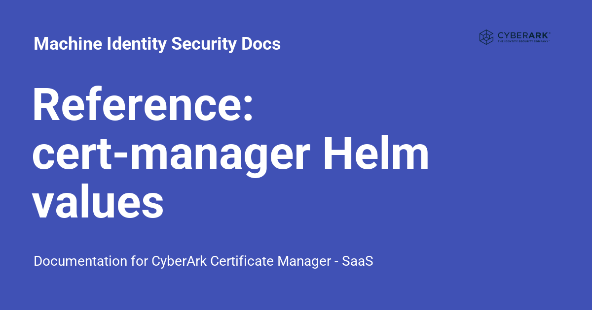 Reference: cert-manager Helm values - Control Plane Documentation